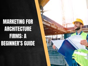 Marketing for Architecture Firm: 7 Proven Strategies