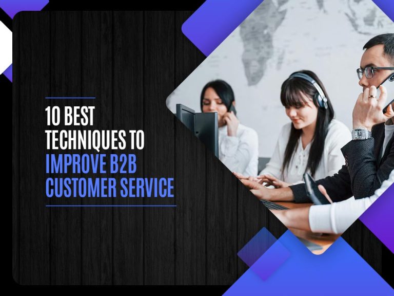 10 Best Techniques to Improve B2B Customer Service - Valasys Media